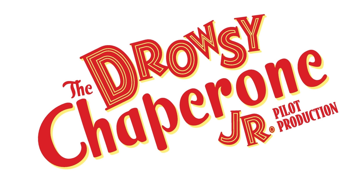 Aspiring Performing Arts Company to Present THE DROWSY CHAPERONE JR ...