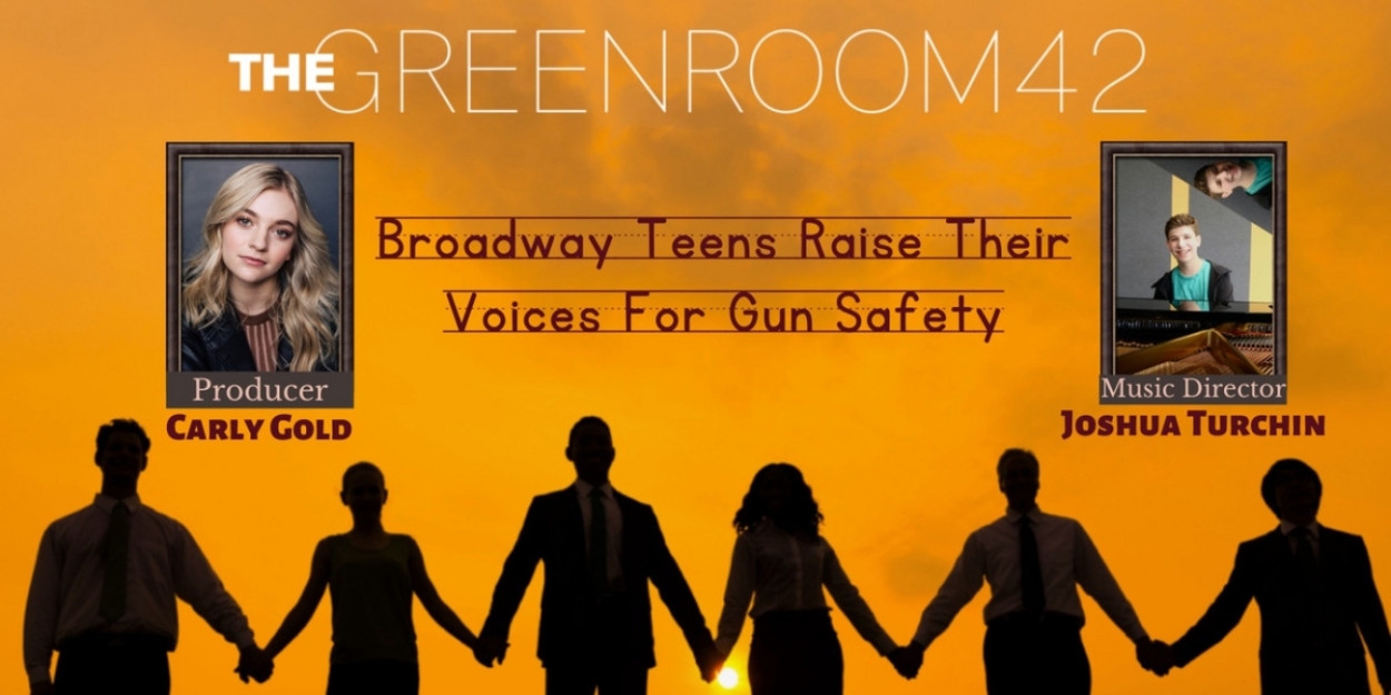 Carly Gold to Present BROADWAY TEENS RAISE THEIR VOICES FOR GUN SAFETY ...