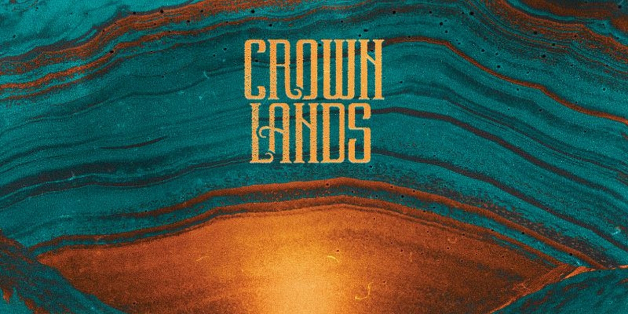 Crown Lands Announce Self-Titled Debut Album
