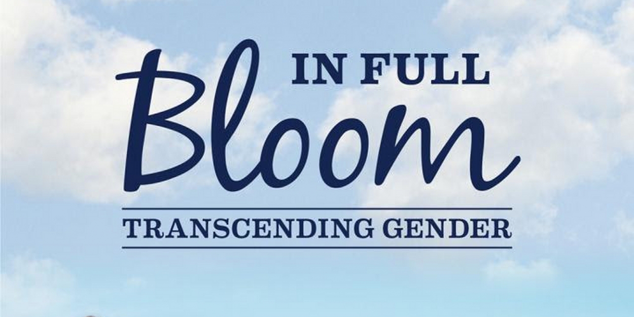 IN FULL BLOOM: TRANSCENDING GENDER Now Available on DVD and VOD