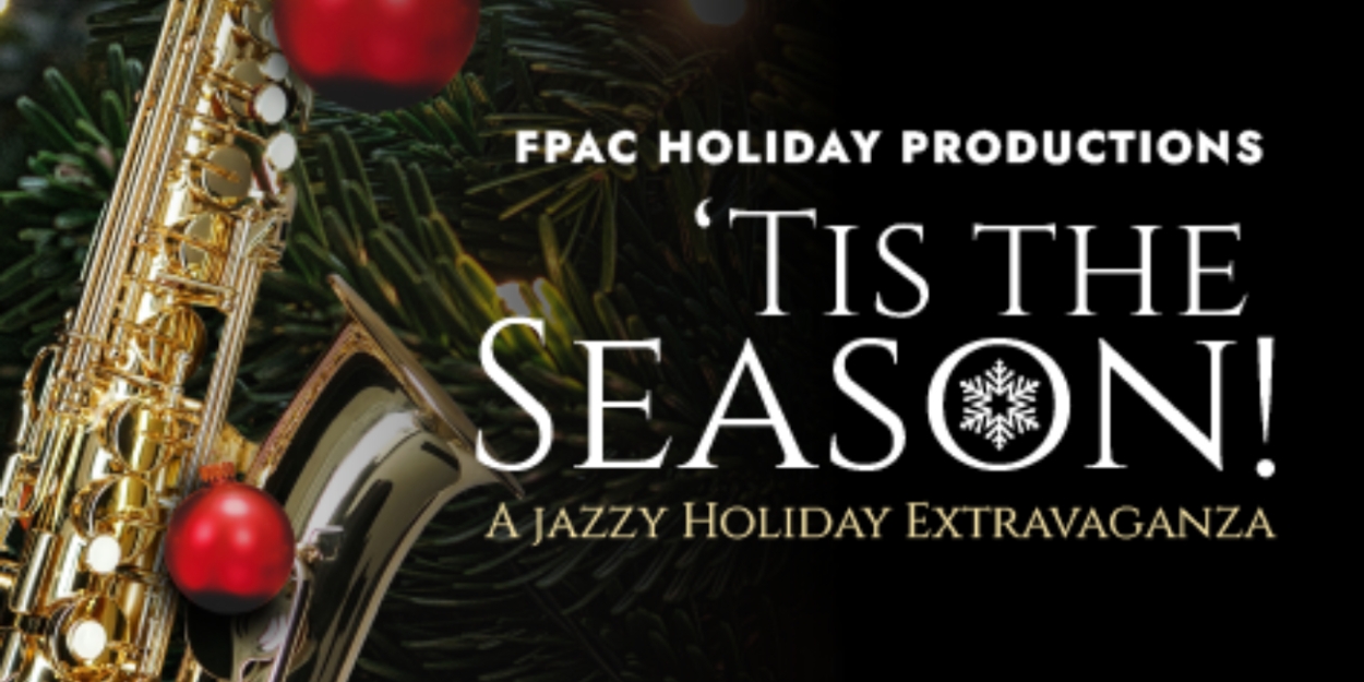FPAC Holiday Productions Presents 'TIS THE SEASON!