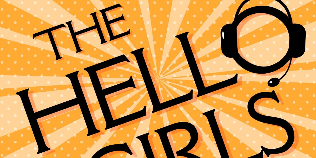 THE HELLO GIRLS Comes to Fargo Moorhead Community Theatre in June 2023
