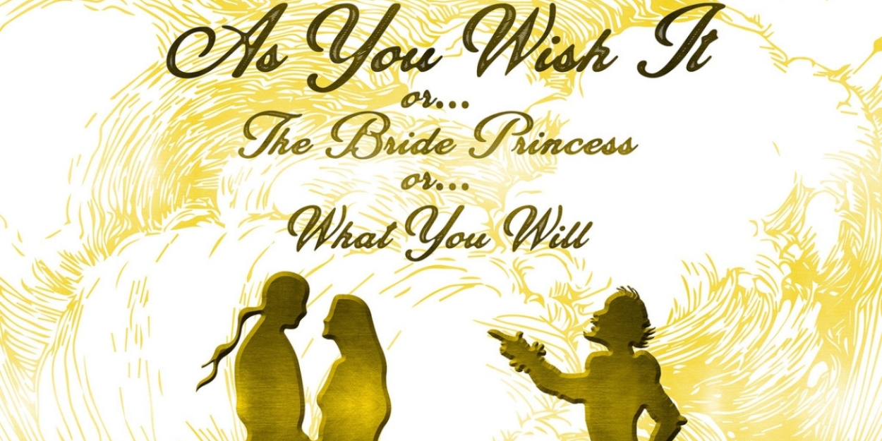 AS YOU WISH IT, A Shakespearean Version Of THE PRINCESS BRIDE, to Make ...