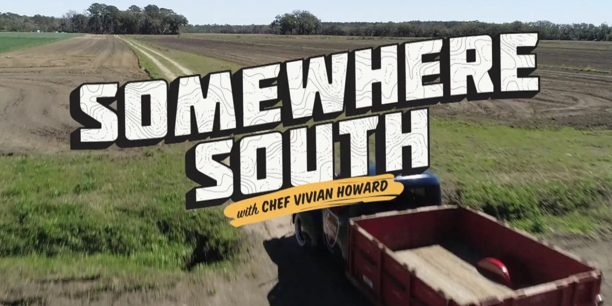 SOMEWHERE SOUTH with Vivian Howard Airs March 27 on PBS Friday