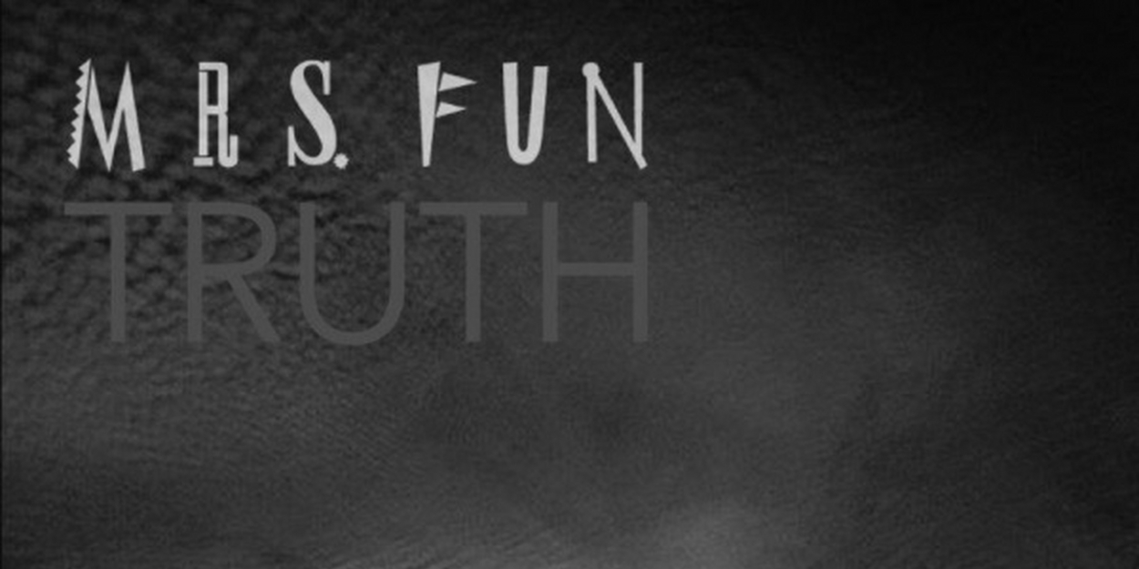MRS. FUN Release New Album TRUTH