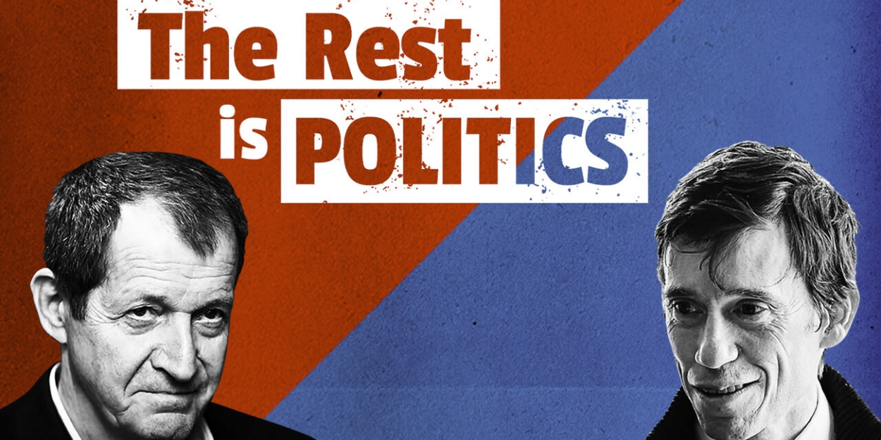 THE REST IS POLITICS LIVE Comes to the Royal Albert Hall for End-Of ...