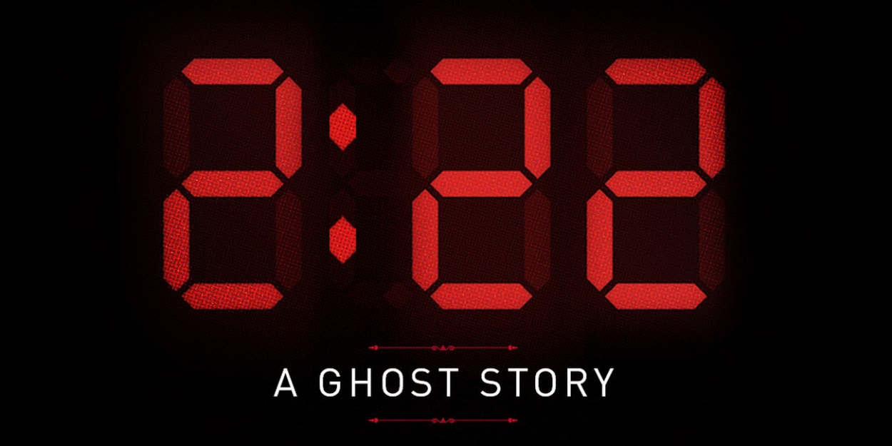 Grab Tickets at 2.22pm for the New Run of 2.22 A GHOST STORY