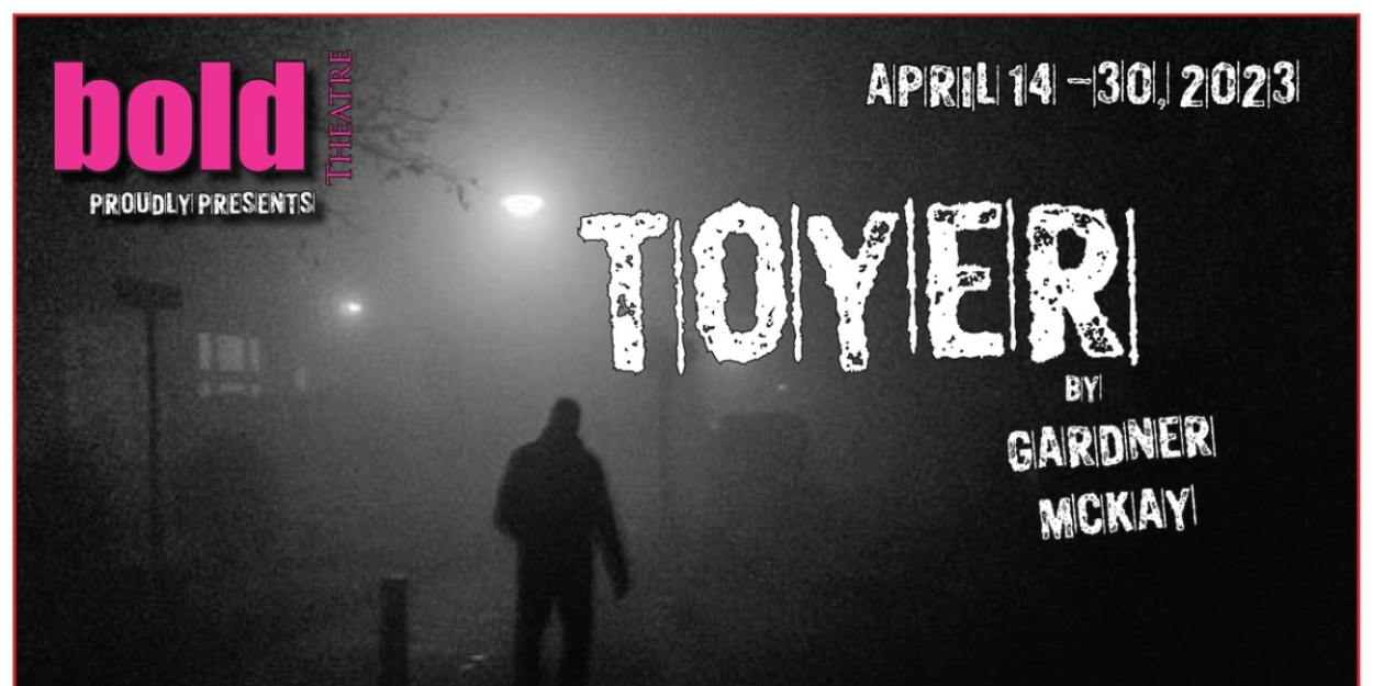 Bold Theatre Presents TOYER By Gardner McKay This April