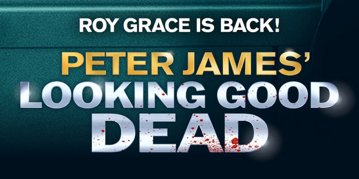 LOOKING GOOD DEAD Will Make its Stage Premiere on a UK Tour in March 2021