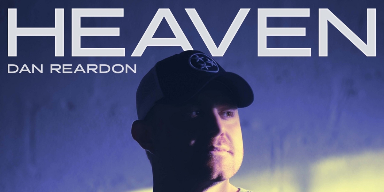 Country Newcomer Dan Reardon Releases Reimagined Single 'Heaven'