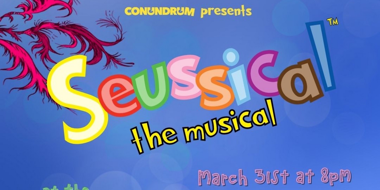 Conundrum Theatre Company Presents SEUSSICAL!