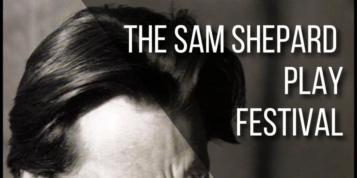 Sam Shepard Play Festival Announced Live On Stage In Englewood