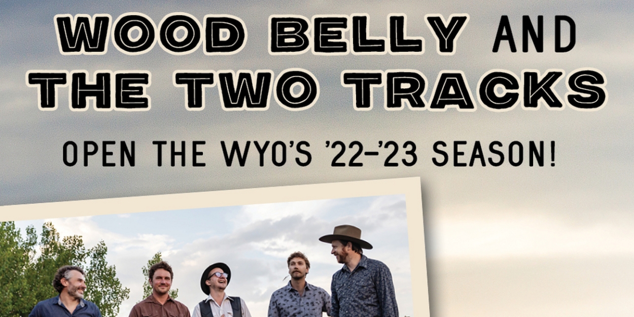 WOOD BELLY & THE TWO TRACKS Come to the Wyo Theater