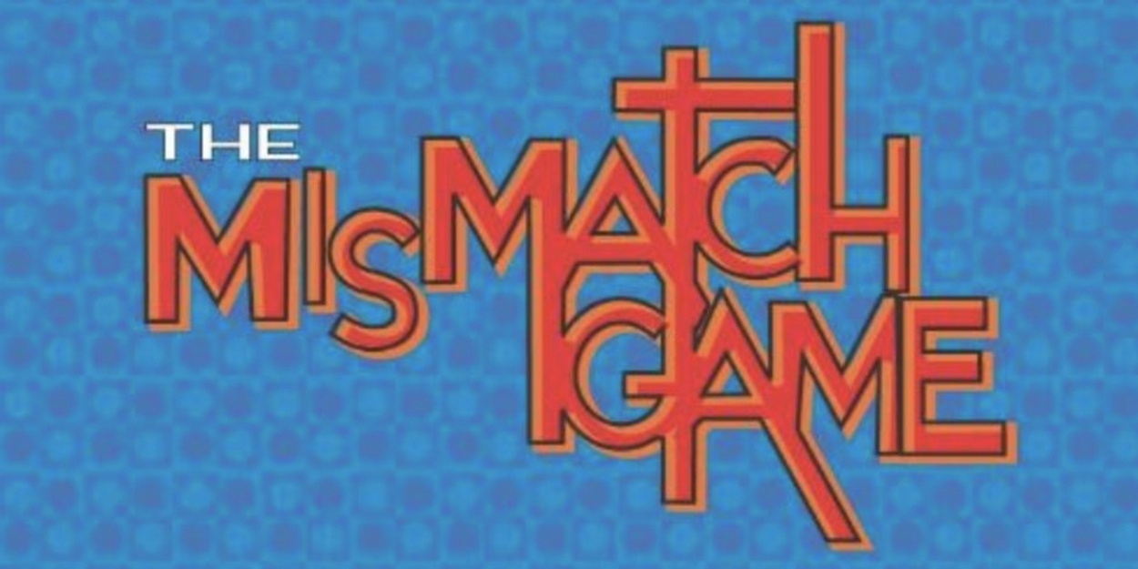 The Los Angeles LGBT Center to Host Performances of THE MISMATCH GAME