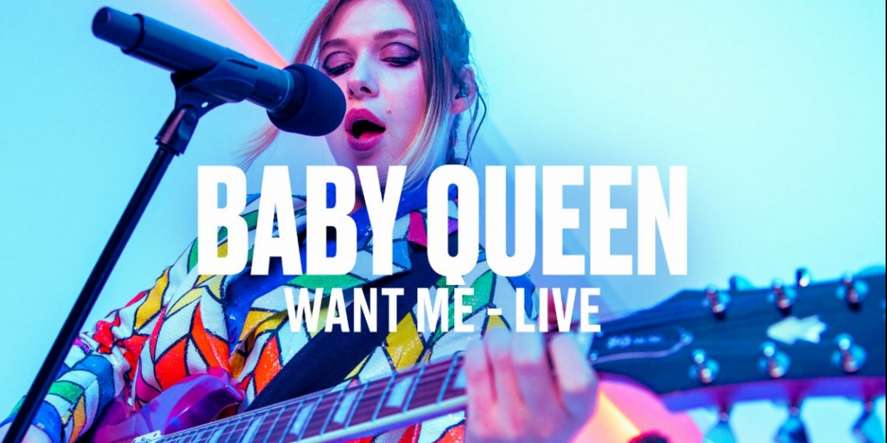 Baby Queen Releases Live Performances of 'Want Me' and 'Raw Thoughts'