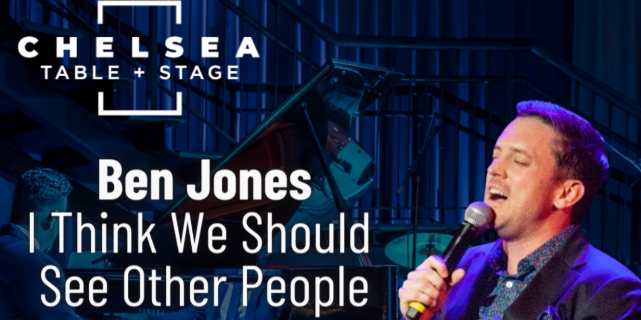 Ben Jones To Debut At Chelsea Table + Stage, January 5 And 6