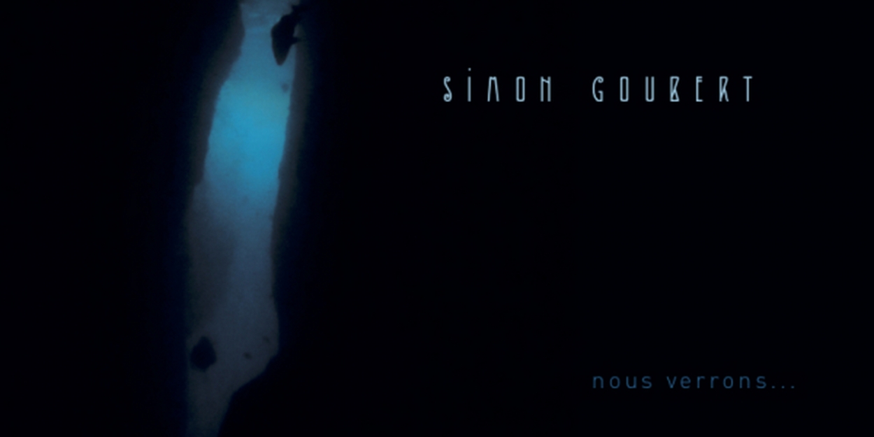 Simon Goubert Releases New Album 'Nous Verrons'