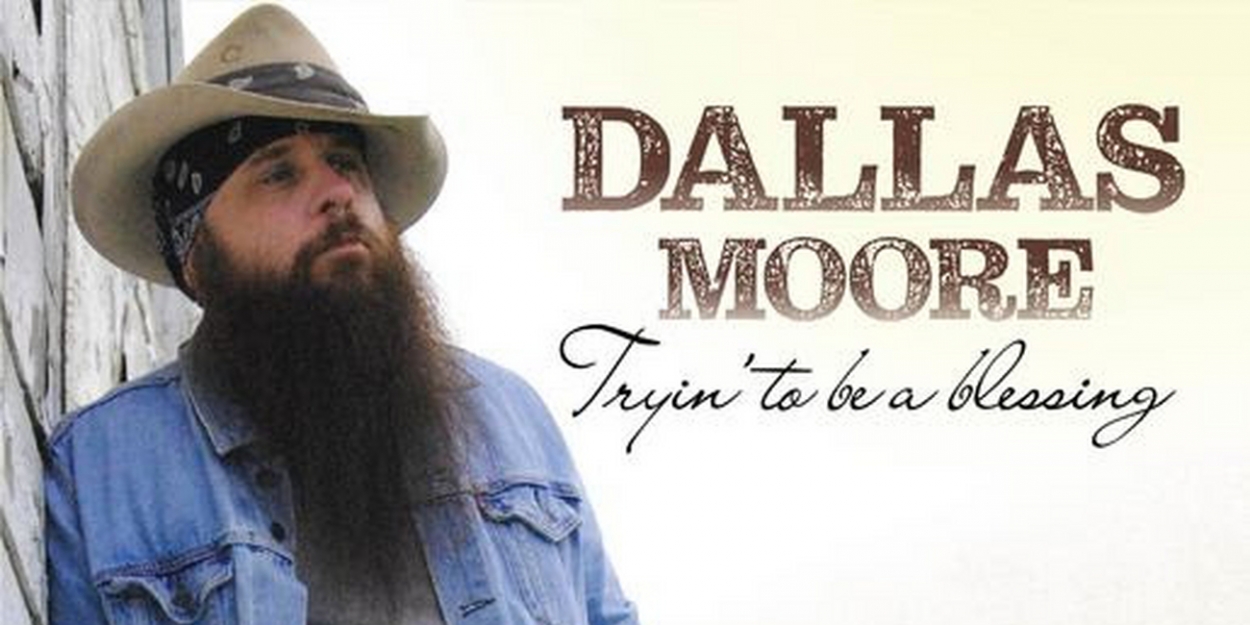 Dallas Moore Releases New Album TRYIN' TO BE A BLESSING