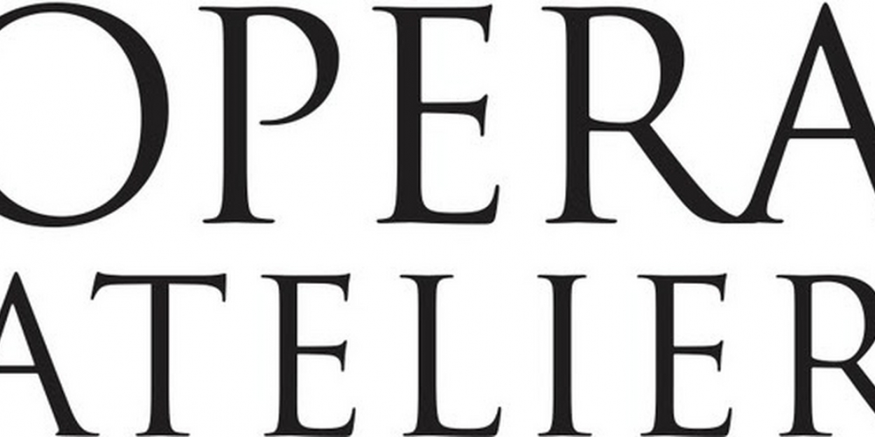 Opera Atelier Launches $10 Million 'Campaign For Creation' Opera Atelier Launches $10 Million 'Campaign For Creation'