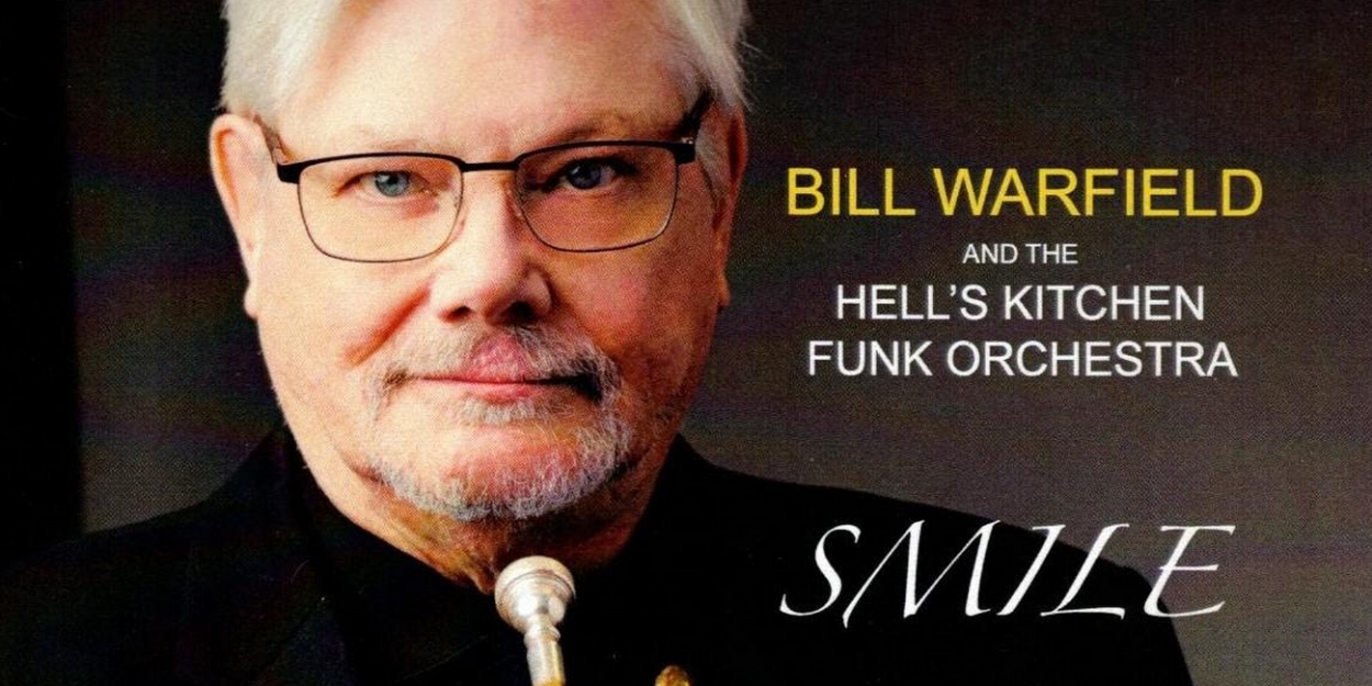 Bill Warfield And The Hell's Kitchen Funk Orchestra SMILE Out Today