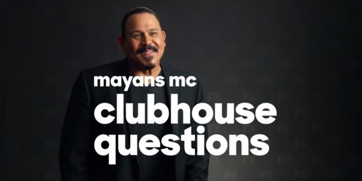 VIDEO: Watch the MAYANS M.C. Clubhouse Questions Cast Chat