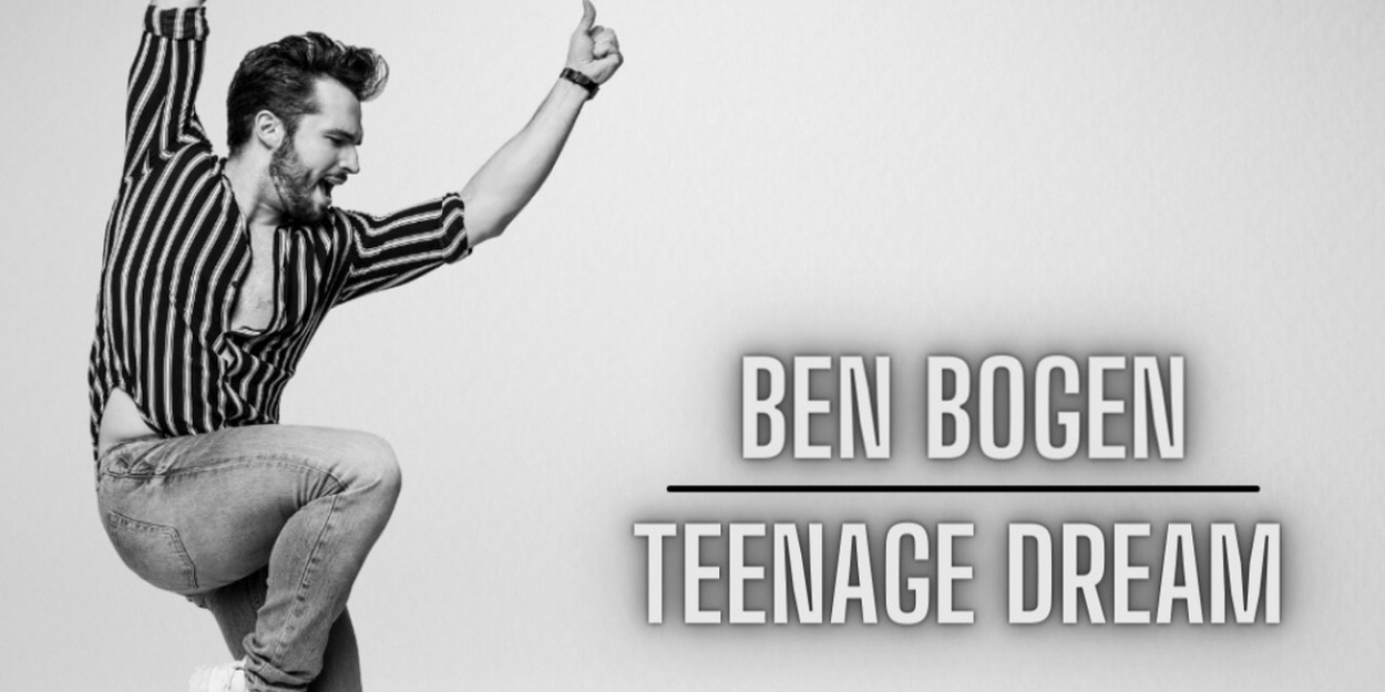Ben Bogen Will Make Solo Show Debut With TEENAGE DREAM at The Green ...