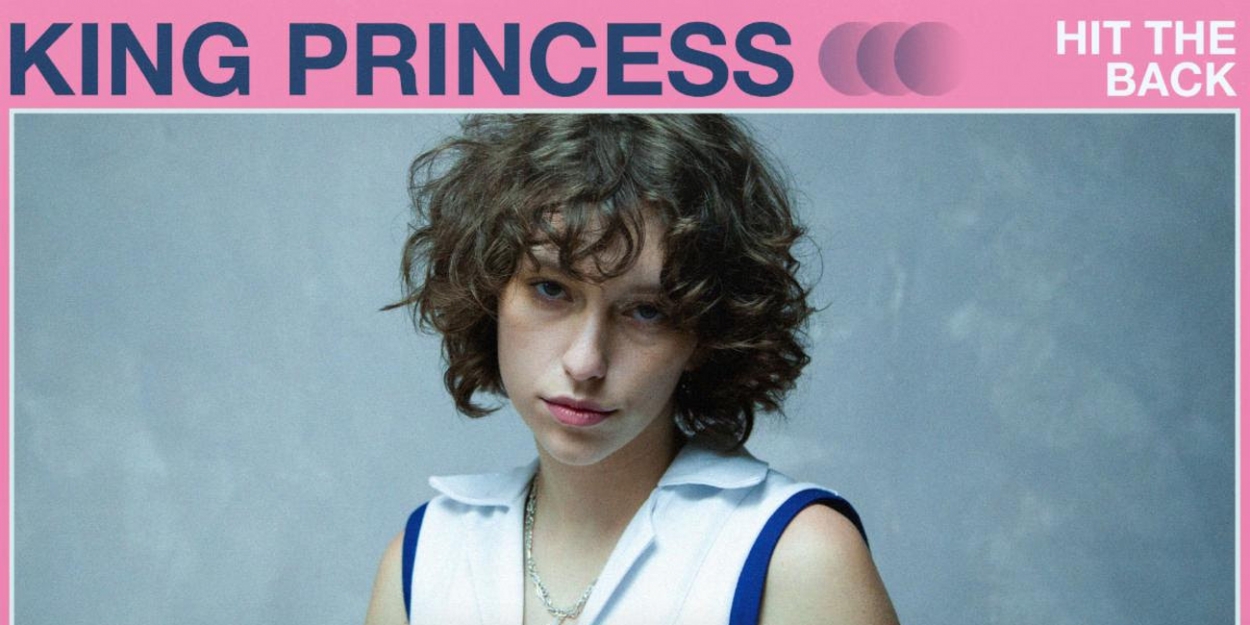 King Princess Shares New Videos for 'Hit the Back' and 'If You Think It ...