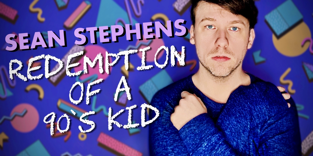 Sean Stephens Debuts Solo Show REDEMPTION OF A 90'S KID at 54 Below ...