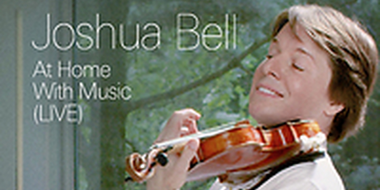Joshua Bell Releases New Album 'Joshua Bell: At Home With Music (Live)'