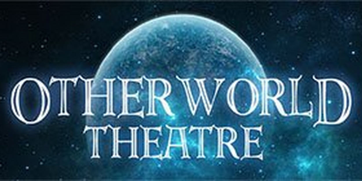 Otherworld Theatre Announces Next Season's Magical Offerings
