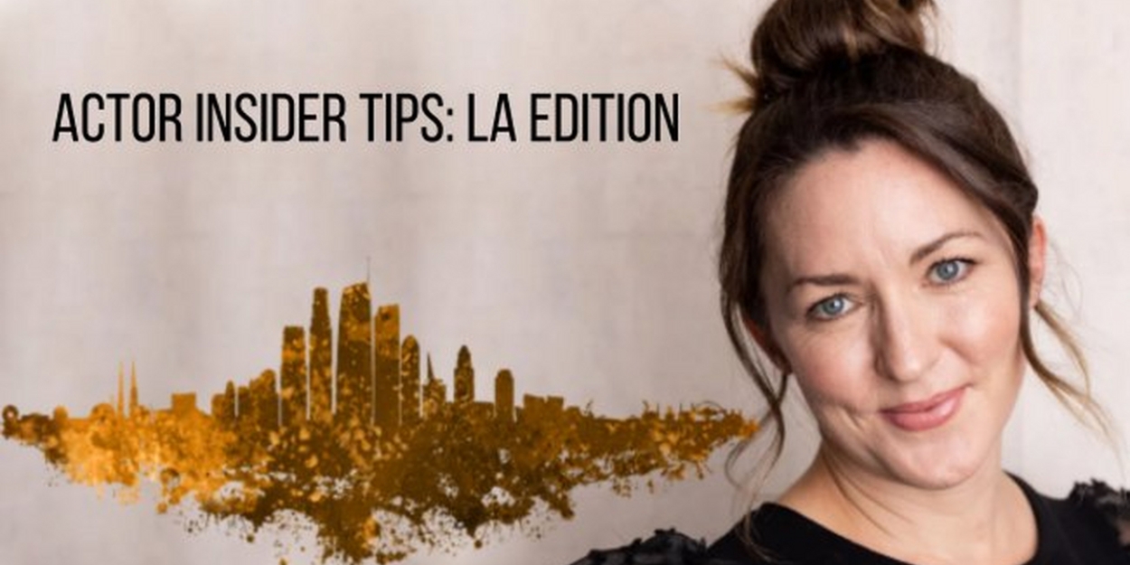 Actor Insider Tips: LA Edition Will Be Presented on Zoom Featuring LA ...
