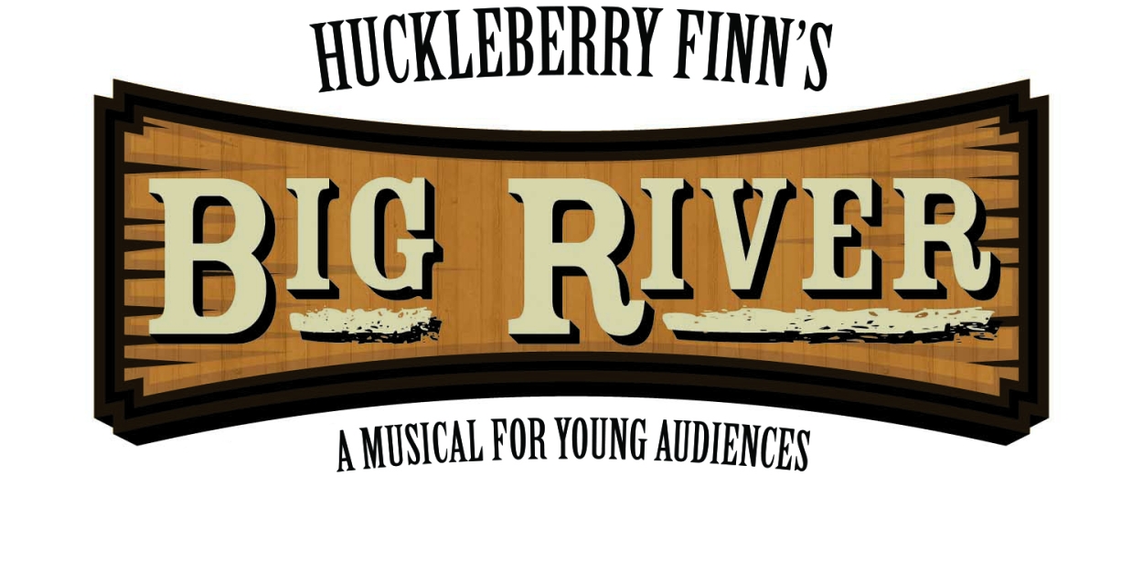 BIG RIVER: The Adventures of Huckleberry Finn Comes to the Lyric ...