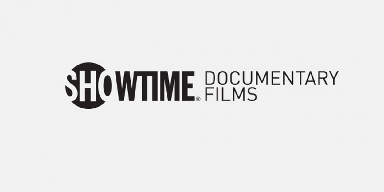 Showtime Documentary Films Announces Upcoming Slate