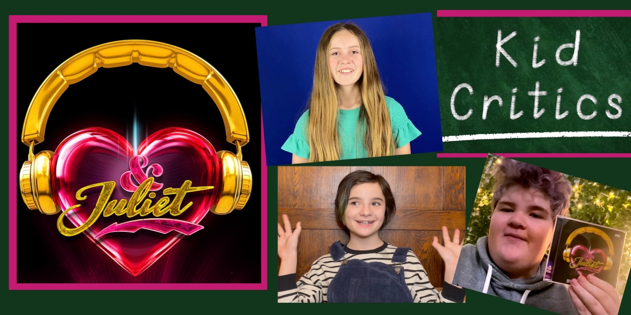 Video: The Kid Critics Can't Stop Their Feelings for & JULIET