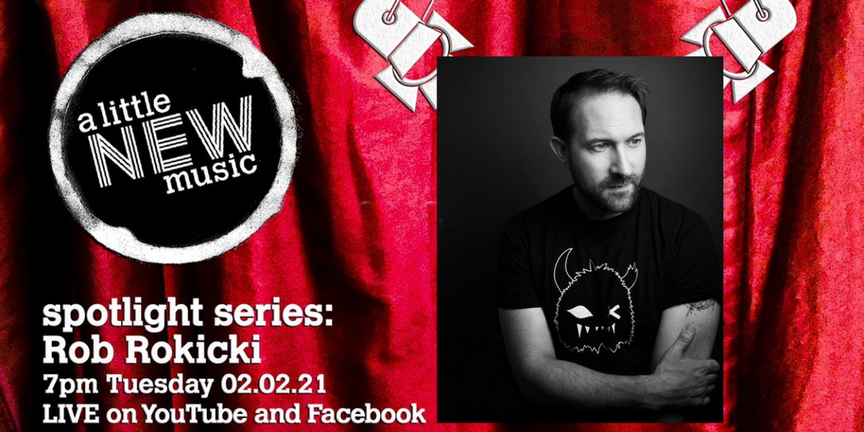 A Little New Music's SPOTLIGHT SERIES Features Broadway's Rob Rokicki