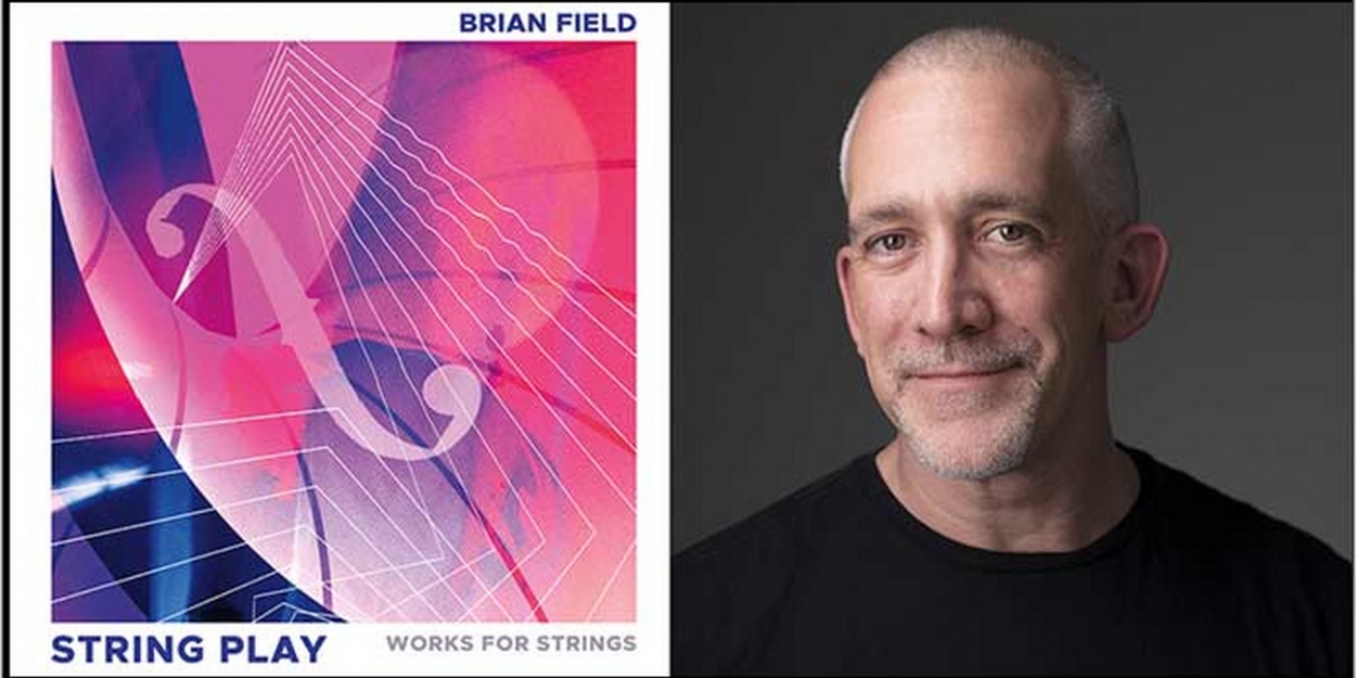 Brian Field to Release Fifth Album, STRING PLAY This Month