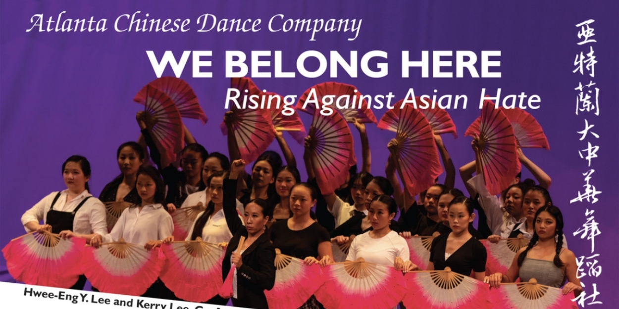 Atlanta Chinese Dance Company to Present WE BELONG HERE: RISING AGAINST ...