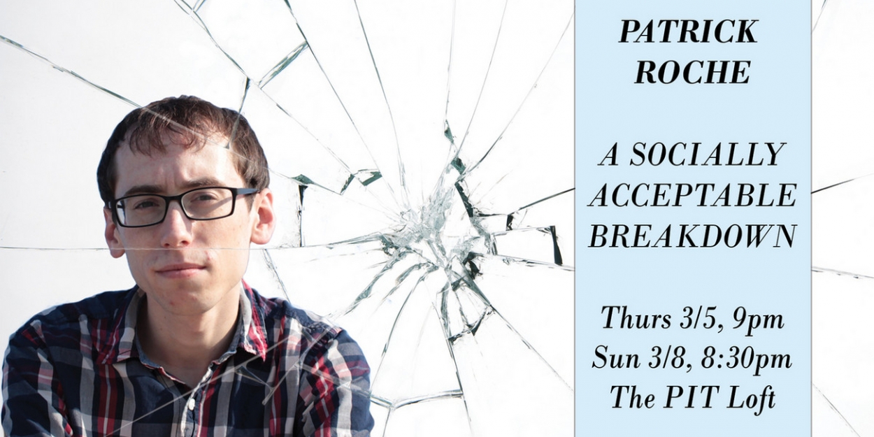 Patrick Roche Will Present Solo Show A SOCIALLY ACCEPTABLE BREAKDOWN