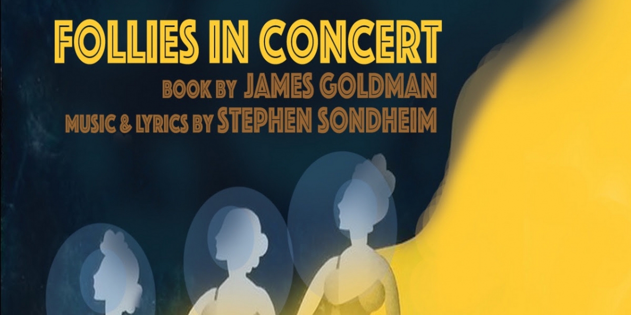 FOLLIES IN CONCERT Limited Engagement Opens Friday