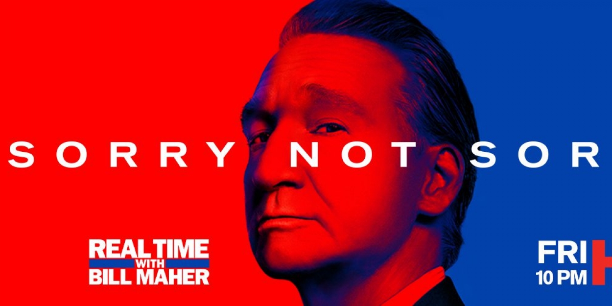 Coming Up on a New Episode of REAL TIME WITH BILL MAHER