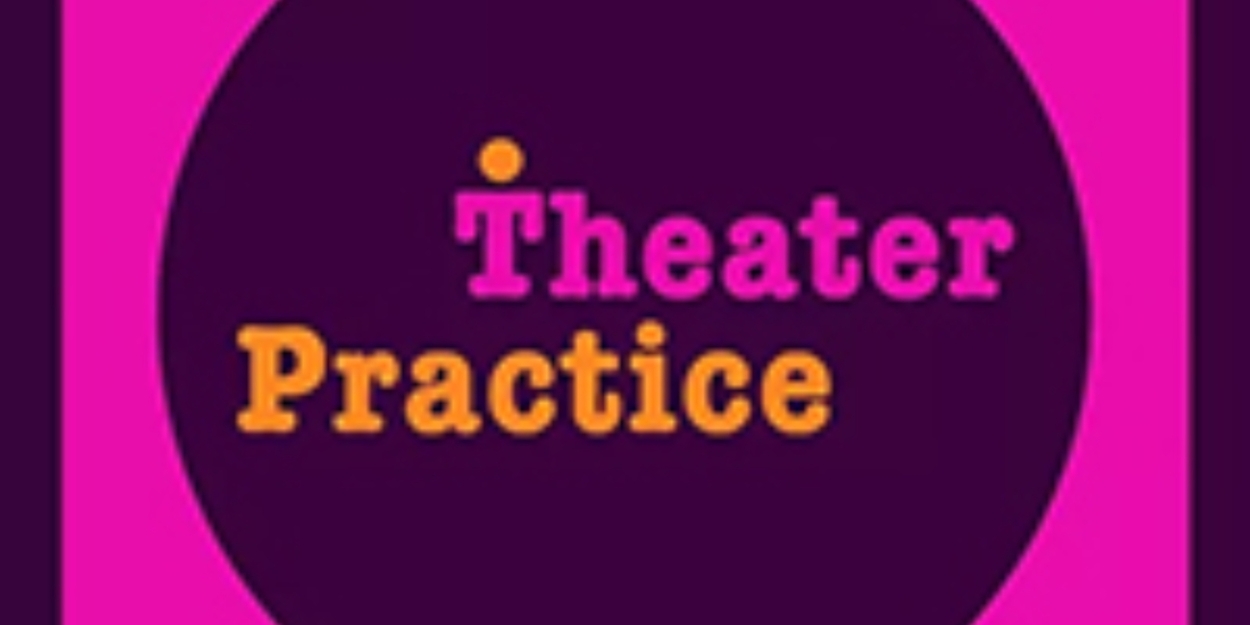 Listen: THEATER PRACTICE Podcast Releases Season 2 Episodes