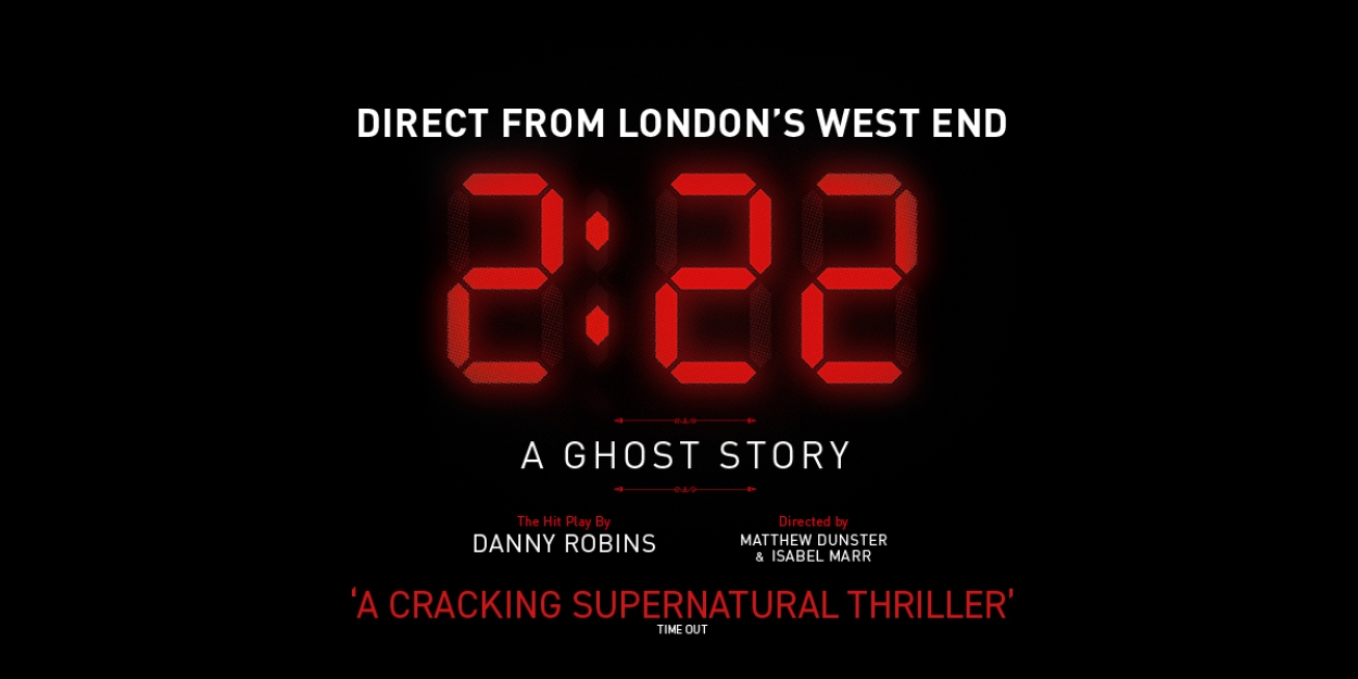Additional Venues Announced For UK Tour of 2:22 A GHOST STORY