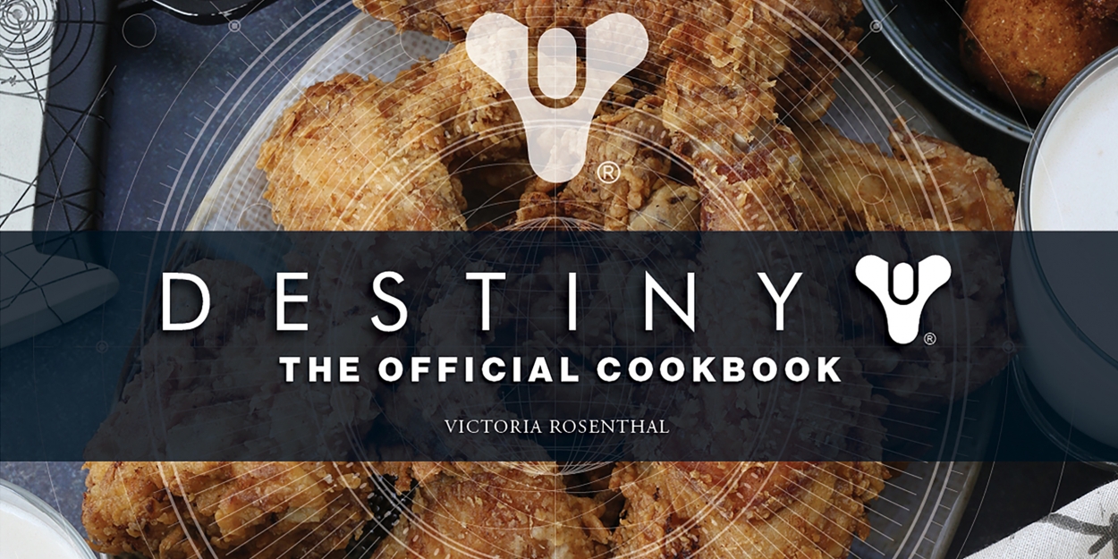 DESTINY: THE OFFICIAL COOKBOOK by Victoria Rosenthal is On Sale Today