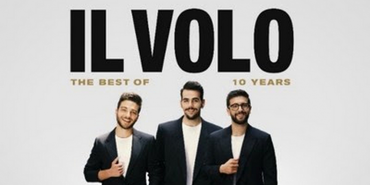 IL VOLO to Release '10 Years – The Best Of' on Nov. 8