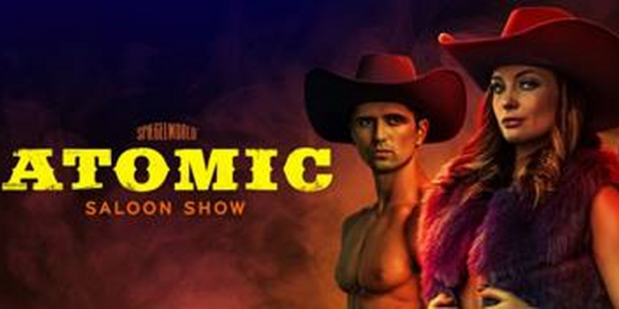 Atomic Saloon Show Blows Spiegelworld Box Office Records Away