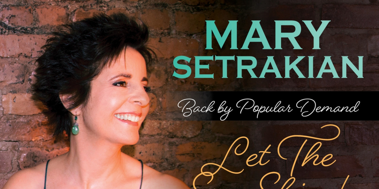 Broadway's Mary Setrakian Comes To The Triad