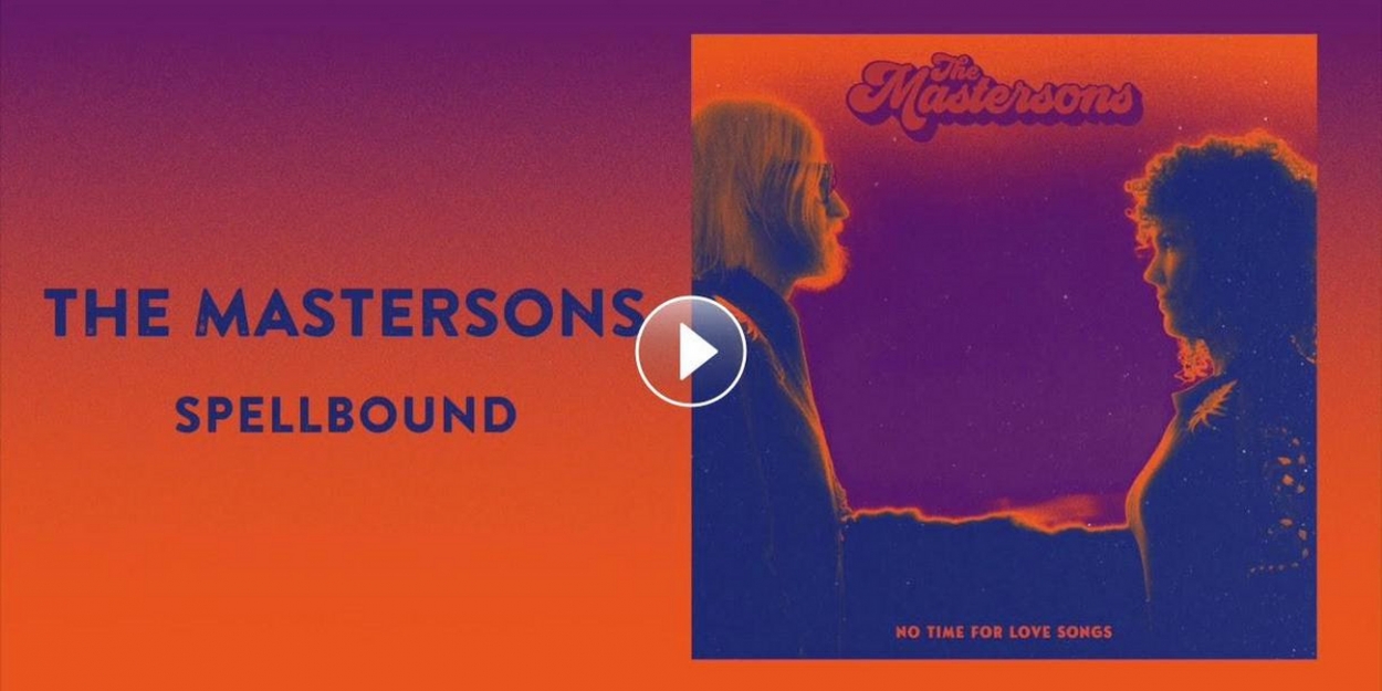 THE MASTERSONS Premiere New Song 'Spellbound'