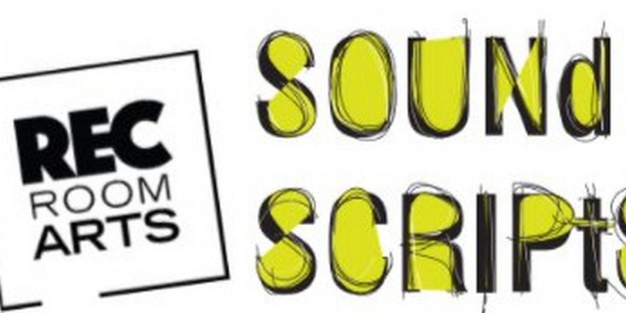 Rec Room Arts Announces SOUND SCRIPTS PROJECT