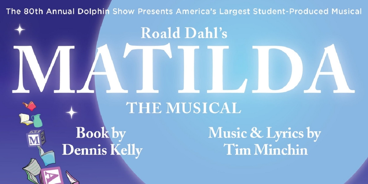 The 80th Annual Dolphin Show Releases Tickets For MATILDA THE MUSICAL