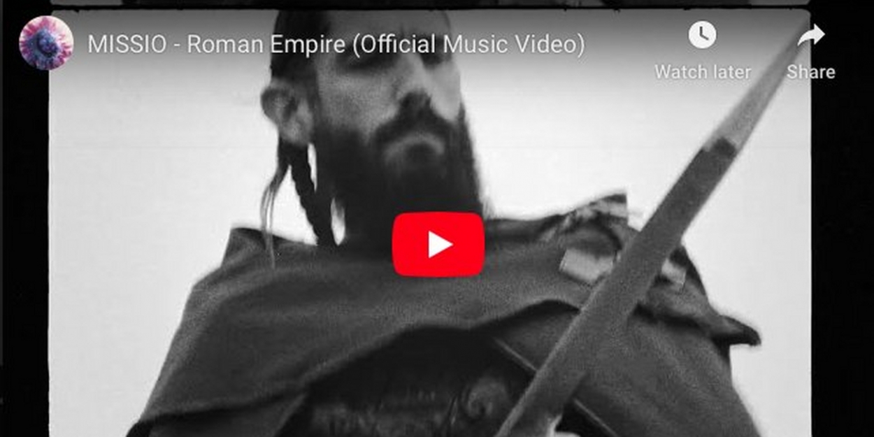 VIDEO: MISSIO Releases 'Roman Empire' Video VIDEO: MISSIO Releases 'Roman Empire' Video